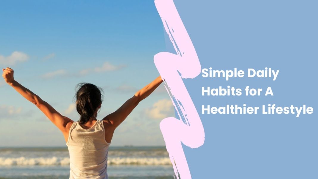 Healthy Living Made Easy: Simple Daily Habits Anyone Can Follow!